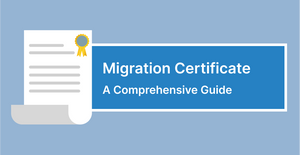 Migration Certificate Guide: Everything You Need to Know